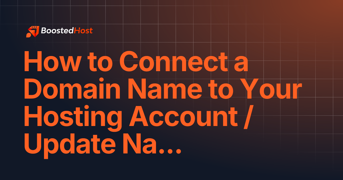 How To Connect A Domain Name To Your Hosting Account Update Nameservers Boostedhost Docs